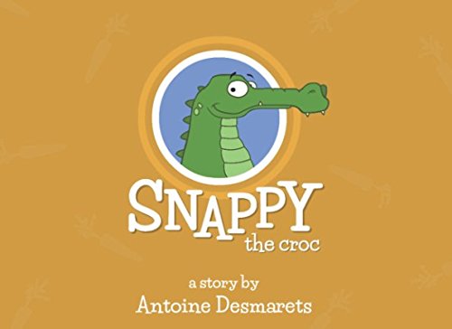 Snappy the croc: Desmarets, Antoine: 9781520582115: Amazon.com: Books