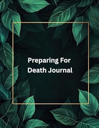 Preparing For Death Journal: An End of Life Planner | A Checklist For ...