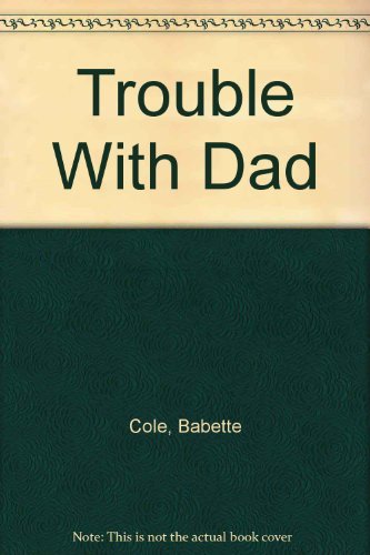 Trouble W/dad San : Cole, Babette: Amazon.in: Books