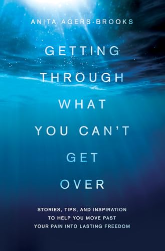 Book review of Getting Through What You Can't Get Over - Readers ...