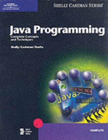 Java Programming Complete Concepts and Techniques: Shelly, Gary B., Cashman, Thomas J., Starks ...