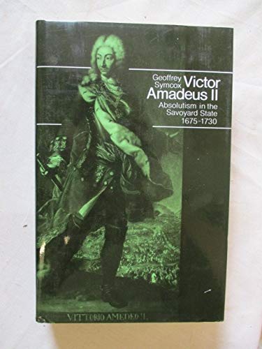 Victor Amadeus II: Absolutism in the Savoyard State 1675-1730 (Men in ...