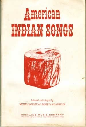 American Indian Songs. Collected and adapted by M. Dawley and R ...