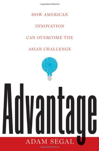 Advantage: How American Innovation Can Overcome the Asian Challenge ...
