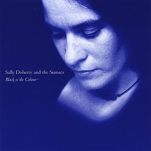 Sally Doherty, Sally Doherty & the Sumacs - Black Is the Colour ...