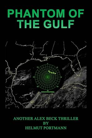 Phantom of the Gulf: Another Alex Beck Thriller (Adios El Jefe Castro ...