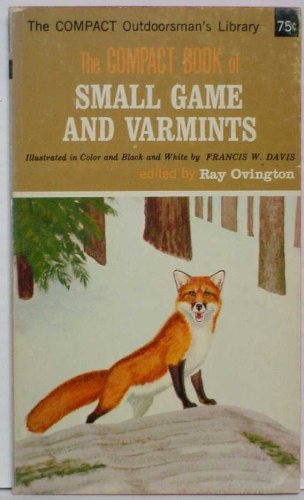 Compact Book of Small Game & Varmints: Ovington, Ray [editor], Davis ...