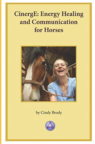 CinergE: Energy Healing and Communication for Horses: Brody, Cindy ...