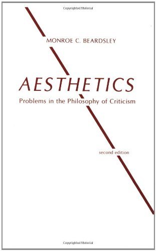 By Monroe Beardsley Aesthetics: Problems in the Philosophy of Criticism ...