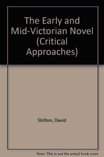 The Early and Mid-Victorian Novel (Critical Approach Series): Skilton ...