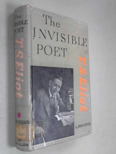 The invisible poet: T.S.Eliot: Amazon.co.uk: Hugh Kenner: Books