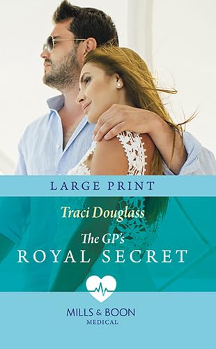 The GP's Royal Secret: Amazon.co.uk: Douglass, Traci: 9780263297263: Books