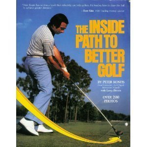 Inside Path to Better Golf: Kostis, Peter, Dennis, Larry: 9780394754215 ...