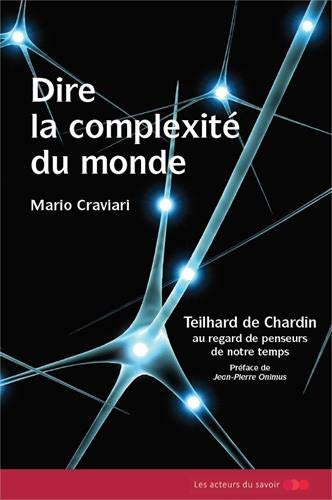 Dire la complexité du monde : Teilhard de Chardin au regard des ...