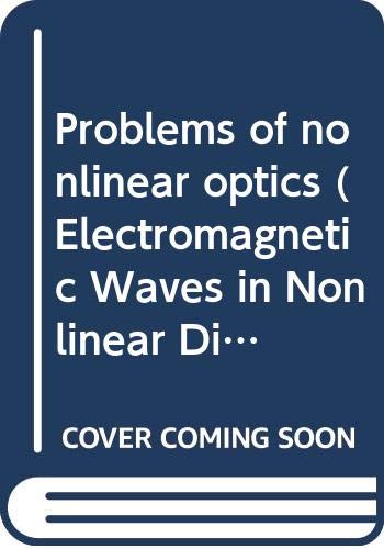 Problems of nonlinear optics (Electromagnetic Waves in Nonlinear Dispersive Media): S. A ...