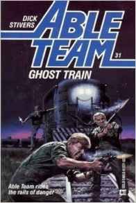 ABLE TEAM: GHOST TRAIN: STIVERS, DICK: Amazon.com: Books