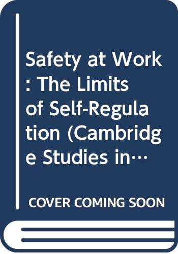 Safety at Work: The Limits of Self-Regulation (Cambridge Studies in ...