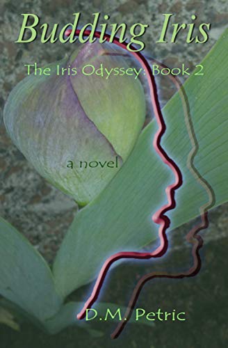 Budding Iris (THE IRIS ODYSSEY Book 2) eBook : Petric, D.M.: Amazon.in ...