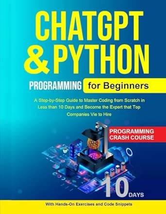 Python Programming for Beginners: Python & Chatgpt for Beginners A Step ...