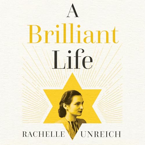 A Brilliant Life: My Mother's Inspiring True Story of Surviving the ...