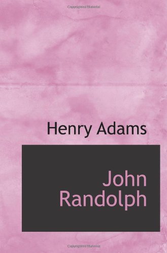 John Randolph: Adams, Henry: 9780559999246: Amazon.com: Books