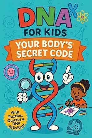 Amazon.com: DNA for Kids: Your Body’s Secret Code: A Fun Science ...
