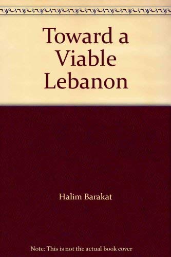 Toward a Viable Lebanon: Halim Barakat: 9780709939931: Amazon.com: Books