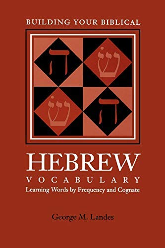 By George M. Landes Building Your Biblical Hebrew Vocabulary: Learning ...