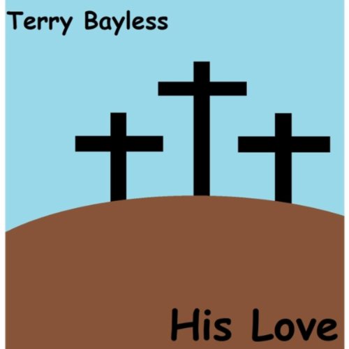 Amazon Music - Terry BaylessのHis Love - Amazon.co.jp