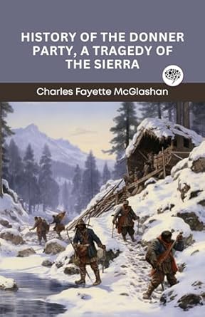 Amazon.com: History of the Donner Party, a Tragedy of the Sierra eBook ...