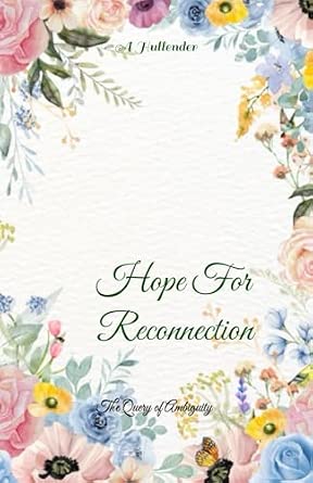 Hope For Reconnection: The Query of Ambiguity: Hullender, A ...