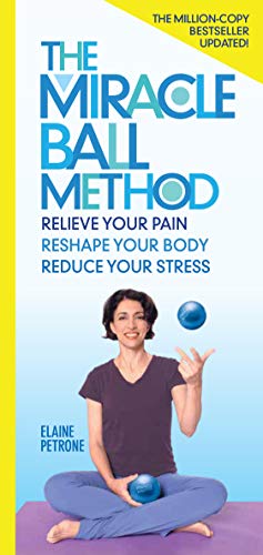 The Miracle Ball Method, Revised Edition: Relieve Your Pain, Reshape ...