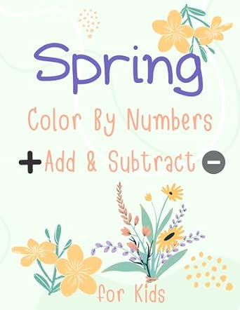 Spring Color By Numbers Add & Subtract For Kids: Color by Number ...