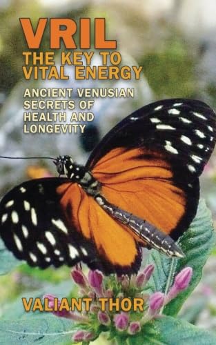 Vril: The Key to Vital Energy - Ancient Venusian Secrets of Health and ...