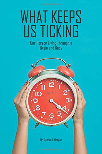 What Keeps Us Ticking: Our Person Living Through a Brain and Body ...