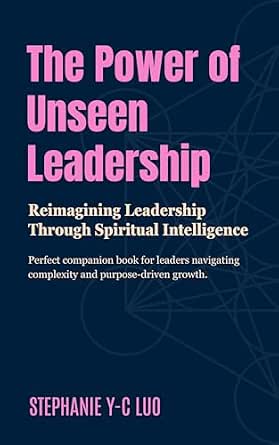 Amazon.com: The Power of Unseen Leadership: Reimagining Leadership ...