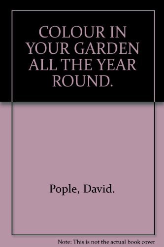 Amazon.co.jp: COLOUR IN YOUR GARDEN ALL THE YEAR ROUND. : David. Pople: 洋書