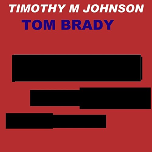 Play Tom Brady by Timothy Johnson on Amazon Music