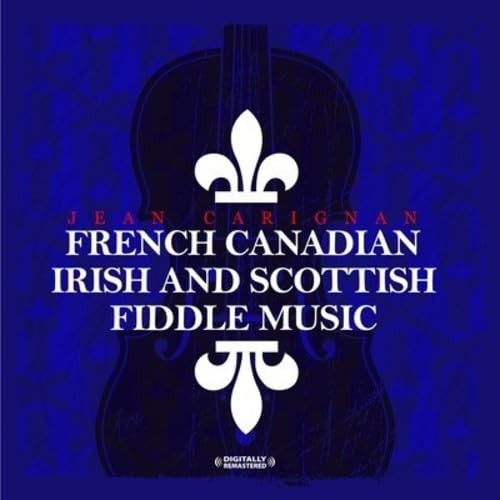 Jean Carignan - French Canadian Irish and Scottish Fiddle Music ...