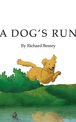 A Dog's Run: A fun read aloud rhythmical picture book that both parents ...
