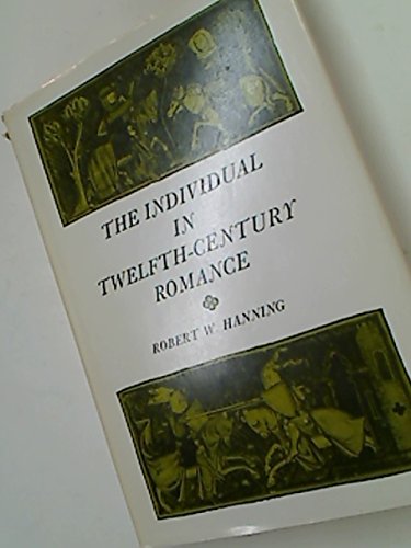 The individual in twelfth-century romance: Hanning, Robert W ...