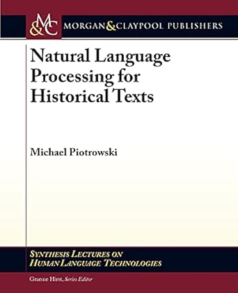 Natural Language Processing for Historical Texts (Synthesis Lectures on Human Language ...