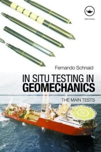 In Situ Testing in Geomechanics: The Main Tests: Schnaid, Fernando ...