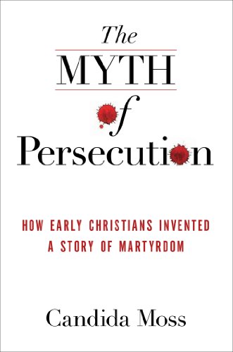 Amazon.co.jp: The Myth of Persecution: How Early Christians Invented a ...