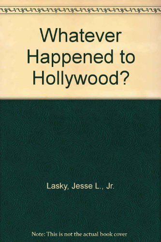 Whatever Happened to Hollywood?: Lasky, Jesse L., Jr.: Amazon.com: Books