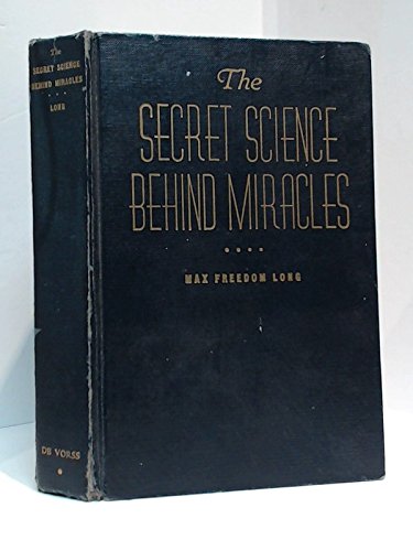 The Secret Science Behind Miracles: Long, Max Freedom: Amazon.com: Books