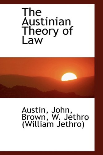 The Austinian Theory of Law: Austin, John: 9781110281626: Amazon.com: Books