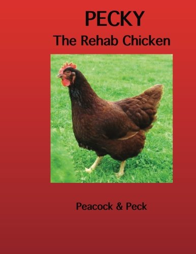 Pecky: The Rehab Chicken: Peacock, Carol A, Peck, Sharon: 9781533033642 ...