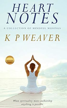 Heart Notes: A collection of mindful musings: Weaver, Karen ...
