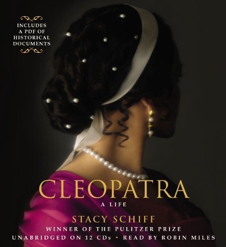 Cleopatra: A Life By Stacy Schiff(A)/Robin Miles(N) [Audiobook]: Stacy ...